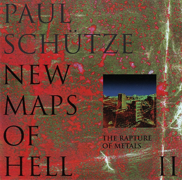 New Maps Of Hell II (The Rapture Of Metals) by Paul Schütze – Groovie ...