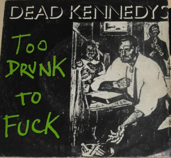 Too Drunk To Fuck by Dead Kennedys - Groovierecords.com – Groovie Records